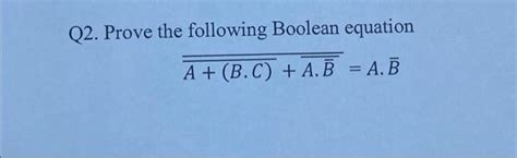 Solved Q2 Prove The Following Boolean Equation