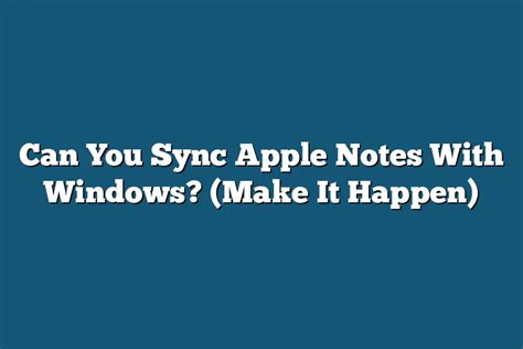 Can You Sync Apple Notes With Windows Make It Happen Tooling Ant