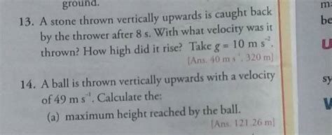 13 A Stone Thrown Vertically Upwards Is Caught Back By The Thrower After