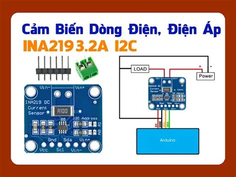 Tìm Hiểu Mạch Cảm Biến Dòng Điện Điện Áp INA219 Với Arduino