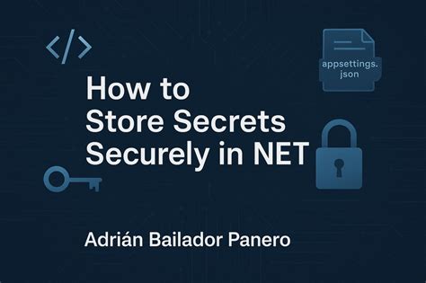 How To Store Secrets Securely In Net Environment Variables Appsettings User Secrets And More