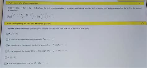 Solved Part 1 Limit Of A Difference Quotient Suppose F X