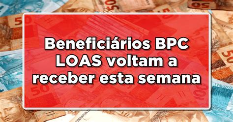 DINHEIRO NA CONTA Beneficiários BPC LOAS voltam a receber esta semana