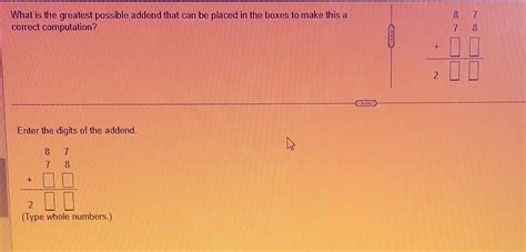 Solved What Is The Greatest Possible Addend That Can Be