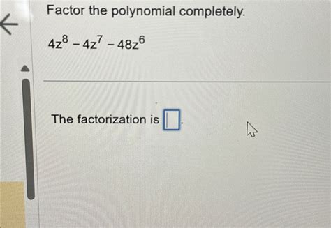 Solved Factor The Polynomial Completely Z Z Z The Chegg Com