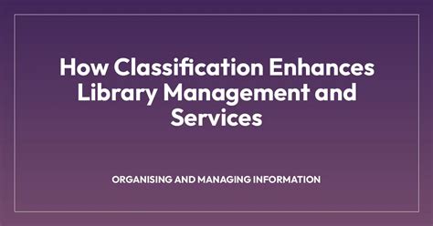 How Classification Enhances Library Management And Services Lis