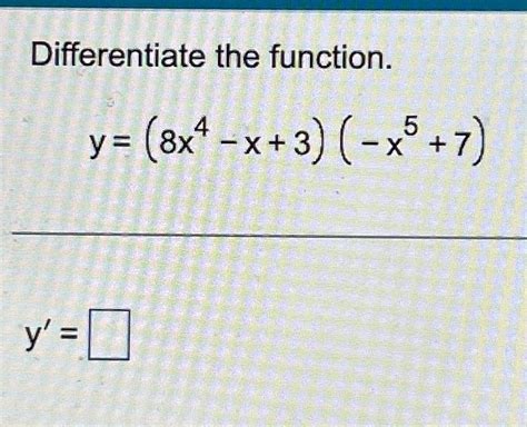 solved differentiate the function y 8x4 x 3 x5 7 y