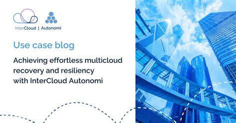 Intercloud Achieving Effortless Multicloud Recovery And Resiliency