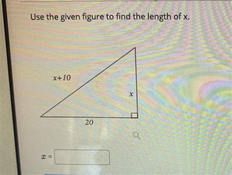 Solved Use The Given Figure To Find The Length Of X Chegg