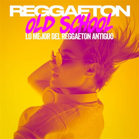 Reggaetón Old School Lo Mejor Del Reggaetón Antiguo