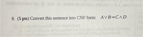 Solved 8 5 Pts Convert This Sentence Into Cnf Form
