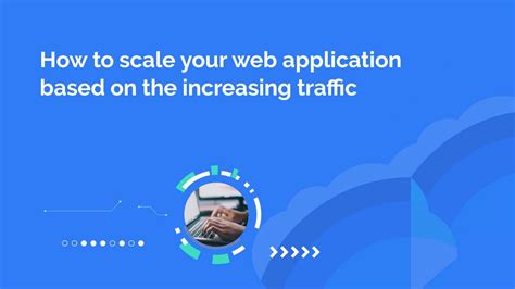 how to scale your web application based on the increasing traffic