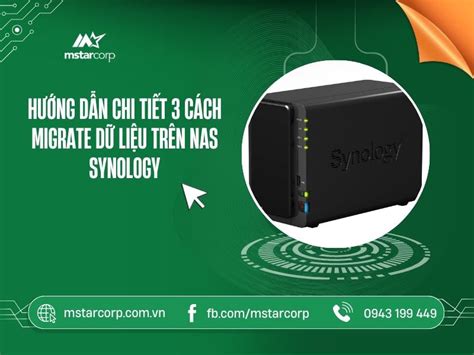 Cách Migrate dữ liệu trên NAS Synology Những lưu ý vấn đề hay phương pháp di chuyển ổ cứng