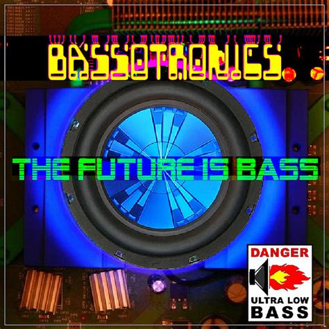 Bass I Love You Bassotronics