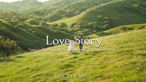 로맨틱 음악에는 러브 스토리가 온다 Romantic Piano Peace Of Mind Youtube