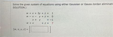 Solved Solve The Given System Of Equations Using Either Chegg