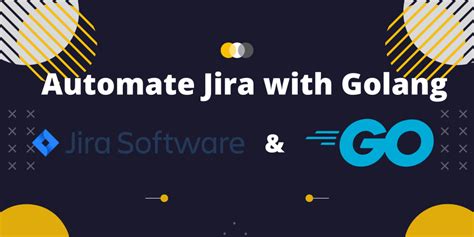 Automate Jira With Golang Dev Community