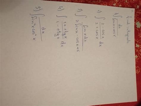 Solved Find Integrals Dx N Sinx Cost 2 Cosx S Da 2 Tlos Sin Xdx 14 Ctg X 1 Answer