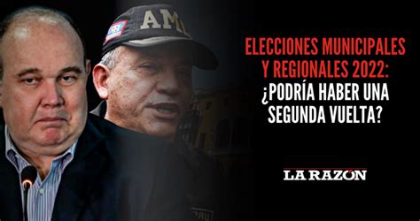 Elecciones Municipales y Regionales Podría haber segunda