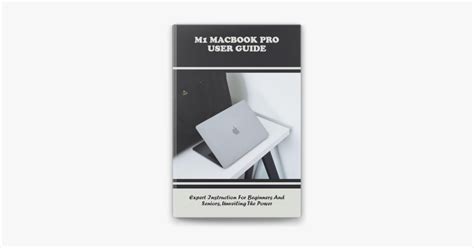 M Macbook Pro User Guide Expert Instruction For Beginners And Seniors Unveiling The Power On