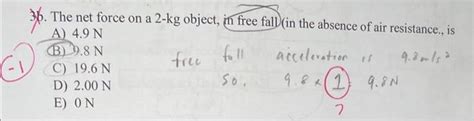 Solved The Net Force On A Kg Object In Free Fall In Chegg