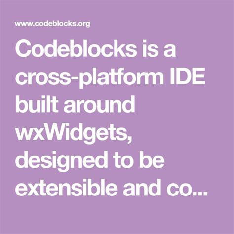 Codeblocks Is A Cross Platform Ide Built Around Wxwidgets Designed To