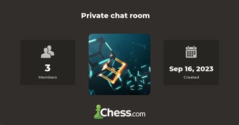 Private Chat Room Chess Club