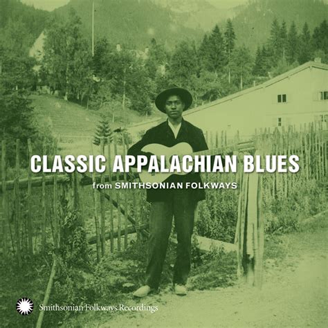 Classic Appalachian Blues From Smithsonian Folkways Smithsonian
