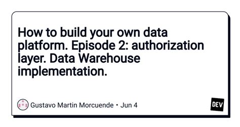 how to build your own data platform episode 2 authorization layer