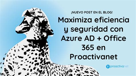 Azure AD Office 365 con Proactivanet más seguridad y eficiencia