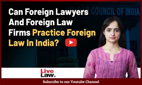 Bci Permits Foreign Lawyers And Foreign Law Firms To Practice Foreign
