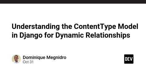 Understanding The Contenttype Model In Django For Dynamic Relationships