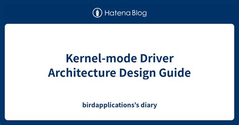 Kernel Mode Driver Architecture Design Guide Birdapplicationss Diary