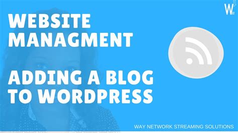 how to add a blog to your wordpress site youtube