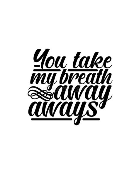 You Take My Breath Away Alwayshand Drawn Typography Poster Design