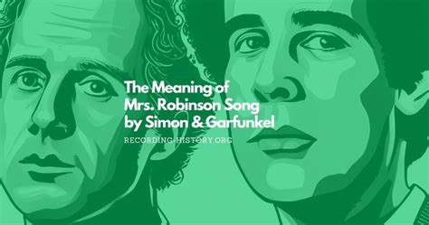 The Meaning Of Mrs Robinson Song By Simon And Garfunkel