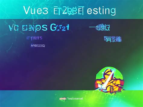 Vue3端到端测试实战指南 达沃热点