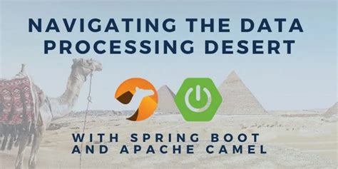Spring Boot Apache Camel Navigating The Data Processing Desert