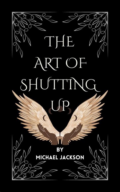 The Art Of Shutting Up By Michael Jackson Goodreads