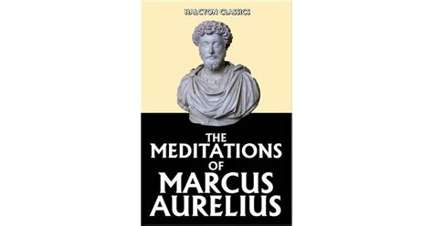The Meditations Of Marcus Aurelius By Marcus Aurelius Reviews