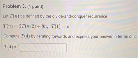 Solved Let T N Be Defined By The Divide And Conquer Chegg