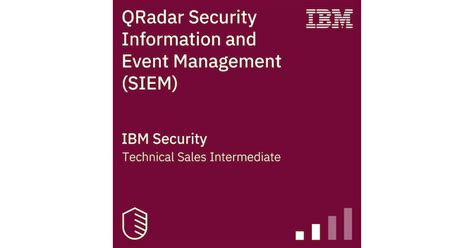 Qradar Security Information And Event Management Siem Technical Sales Intermediate Credly