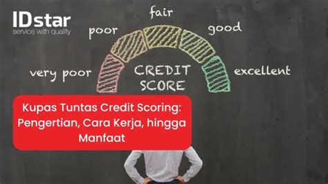 Credit Scoring Pengertian Cara Kerja Hingga Manfaat Idstar