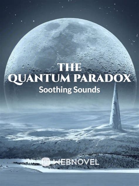 The Quantum Paradox Soothing Sounds 4929 Webnovel