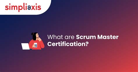 What Are Scrum Master Certifications