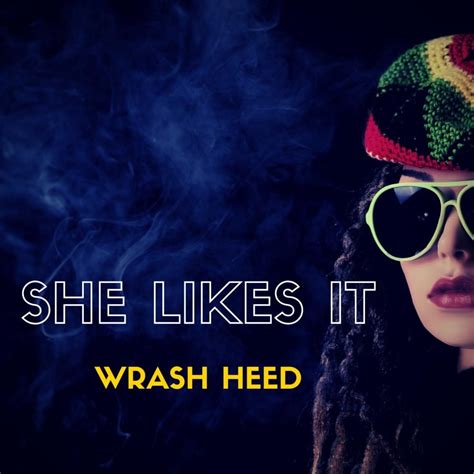 Wrash Heed She Likes It Lyrics Genius Lyrics