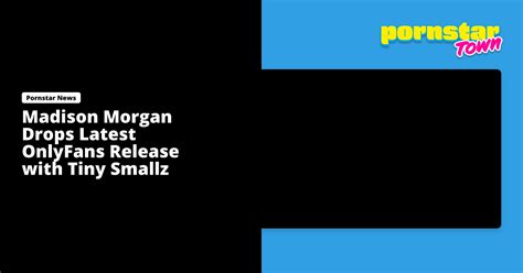 Madison Morgan Drops Latest Onlyfans Release With Tiny Smallz