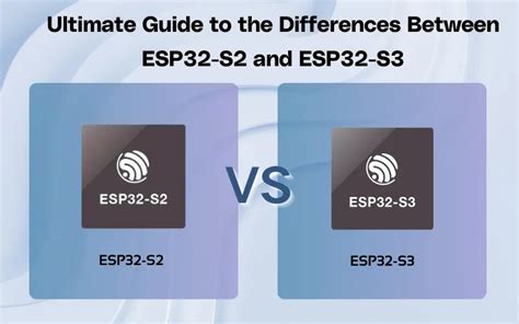 Esp32 S2 Vs Esp32 S3 The Ultimate Guide To Differences Openelab Gmbh