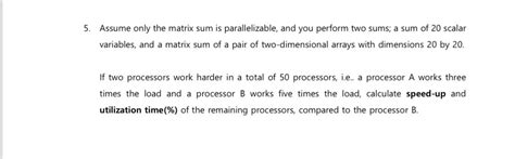 Assume Only The Matrix Sum Is Parallelizable And You