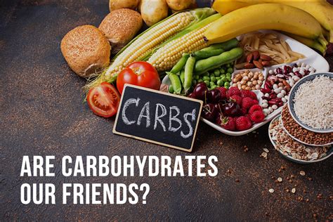 Are Carbohydrates Our Friends